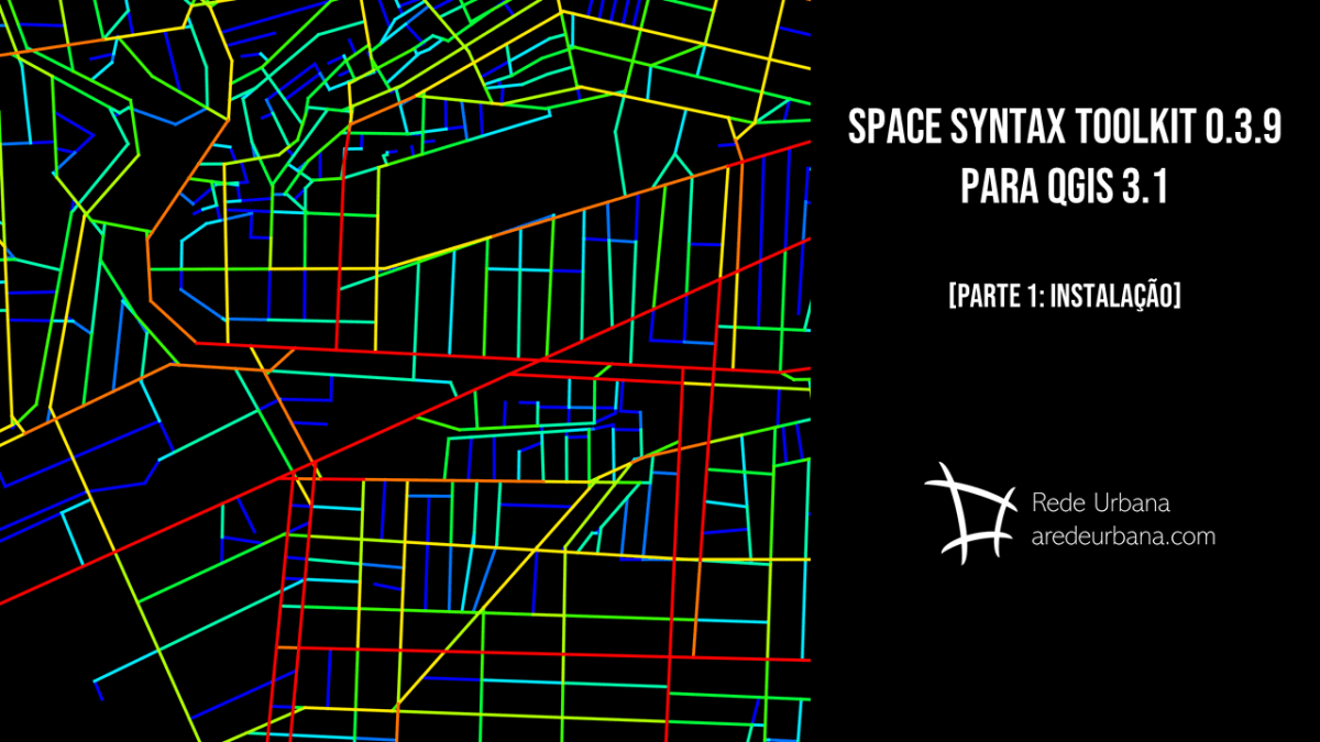 Space Syntax Toolkit 0.3.9 para QGIS 3.1 [Parte 1: Instalação] – Rede ...
